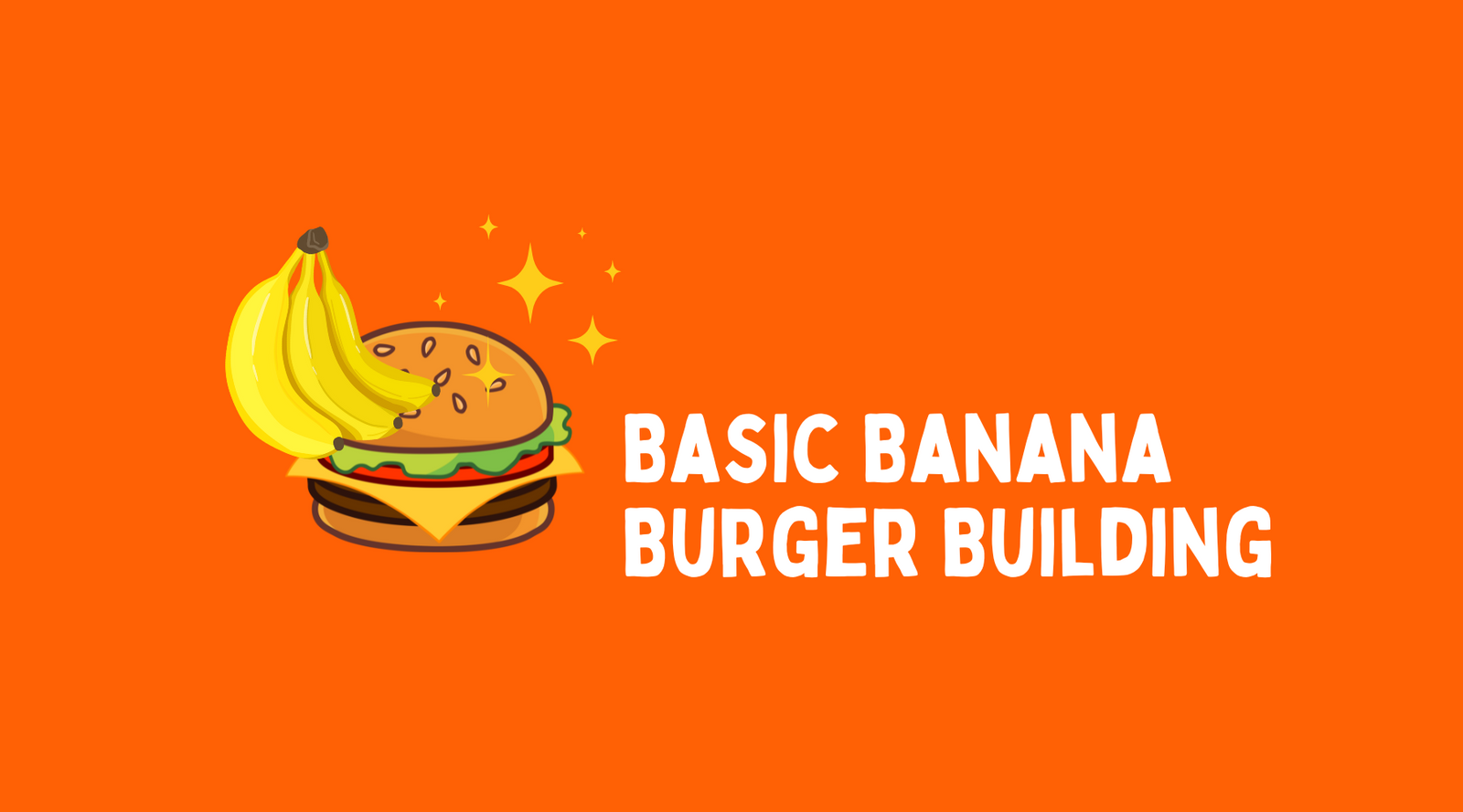Basic Banana Burger Building – The Garden Cartoon